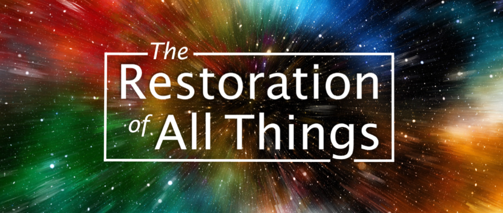 THE RESTORATION OF ALL THINGS – Sons of Issachar