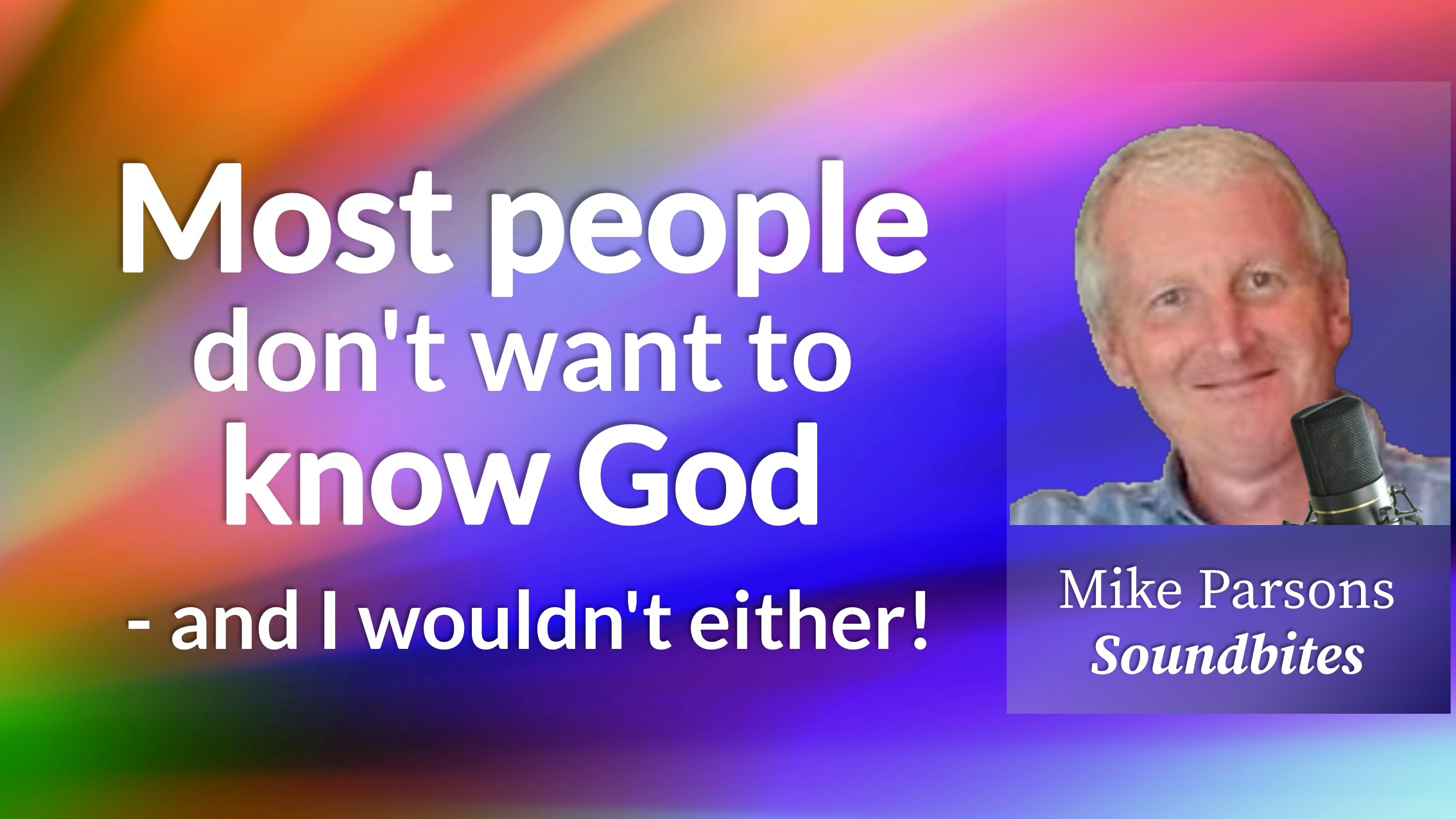 297. Most people don’t want to know God – and I wouldn’t either! – Sons ...